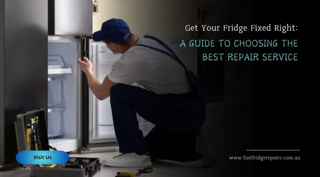 How to Select The Best Fridge Repair Service for Your Needs?