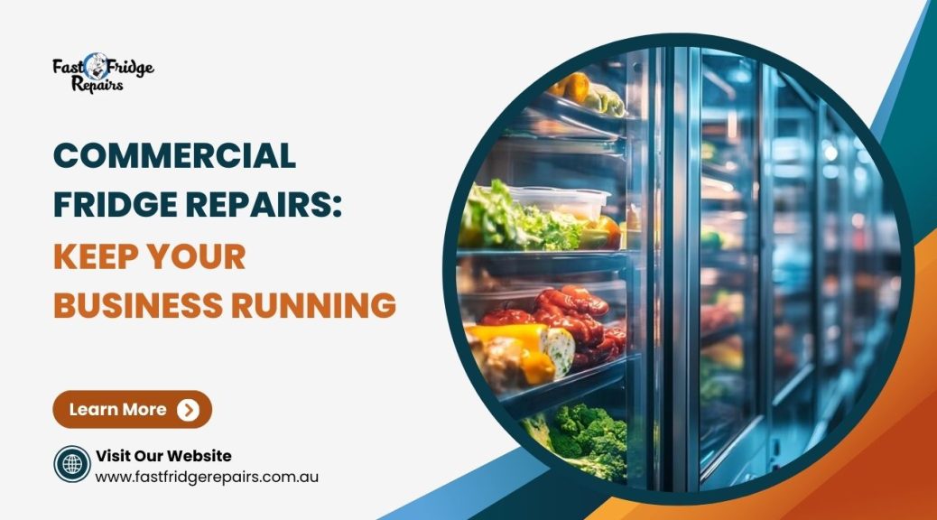 Commercial Fridge Repairs - Tips for Keeping Your Business Running Smoothly